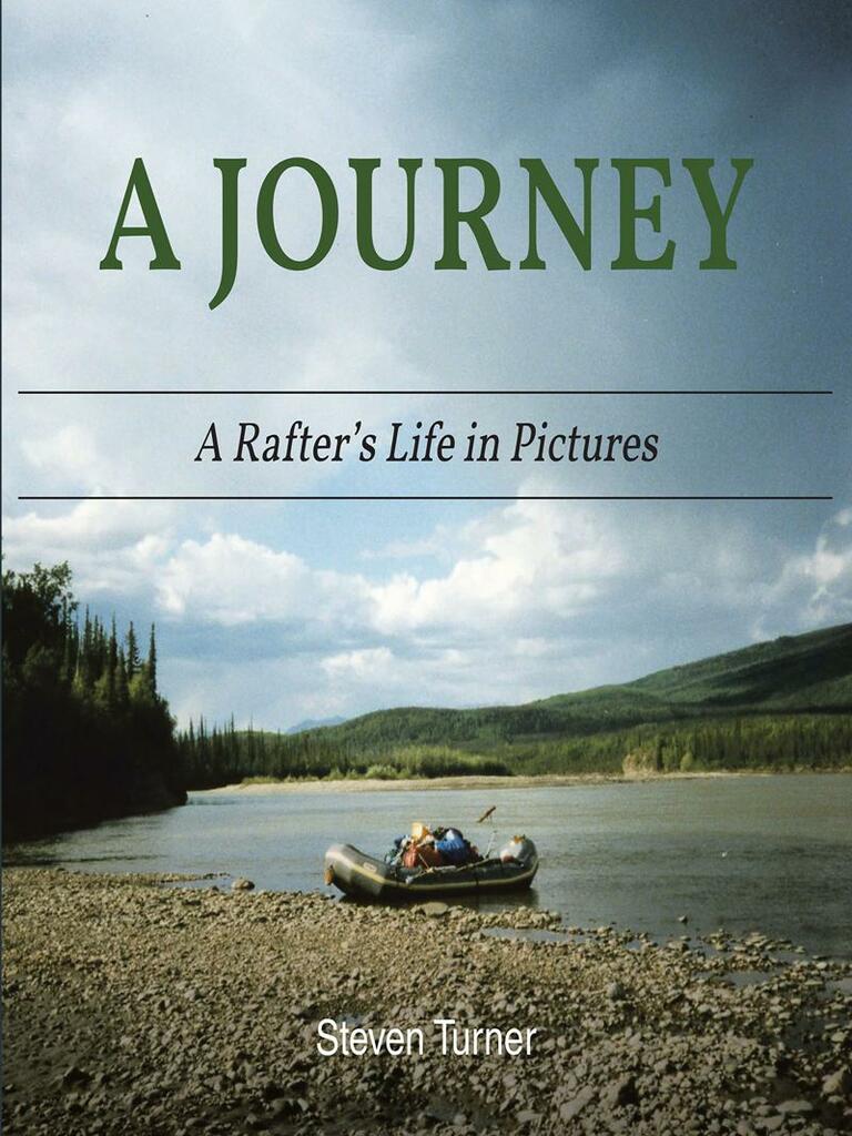 A Journey A Rafter's Life in Pictures by Steven Turner (Ebook) - Read ...