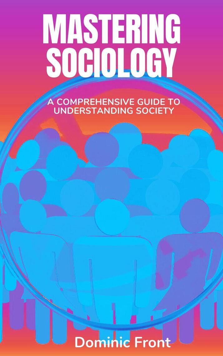 Mastering Sociology: A Comprehensive Guide to Understanding Society by Dominic Front (Ebook ...