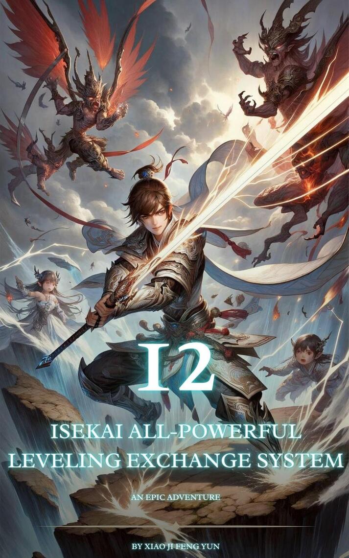 Isekai All-Powerful Leveling Exchange System: An Epic Adventure by Xiao ...