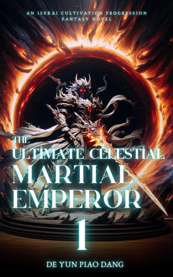 The Ultimate Celestial Martial Emperor: An Isekai Cultivation ...