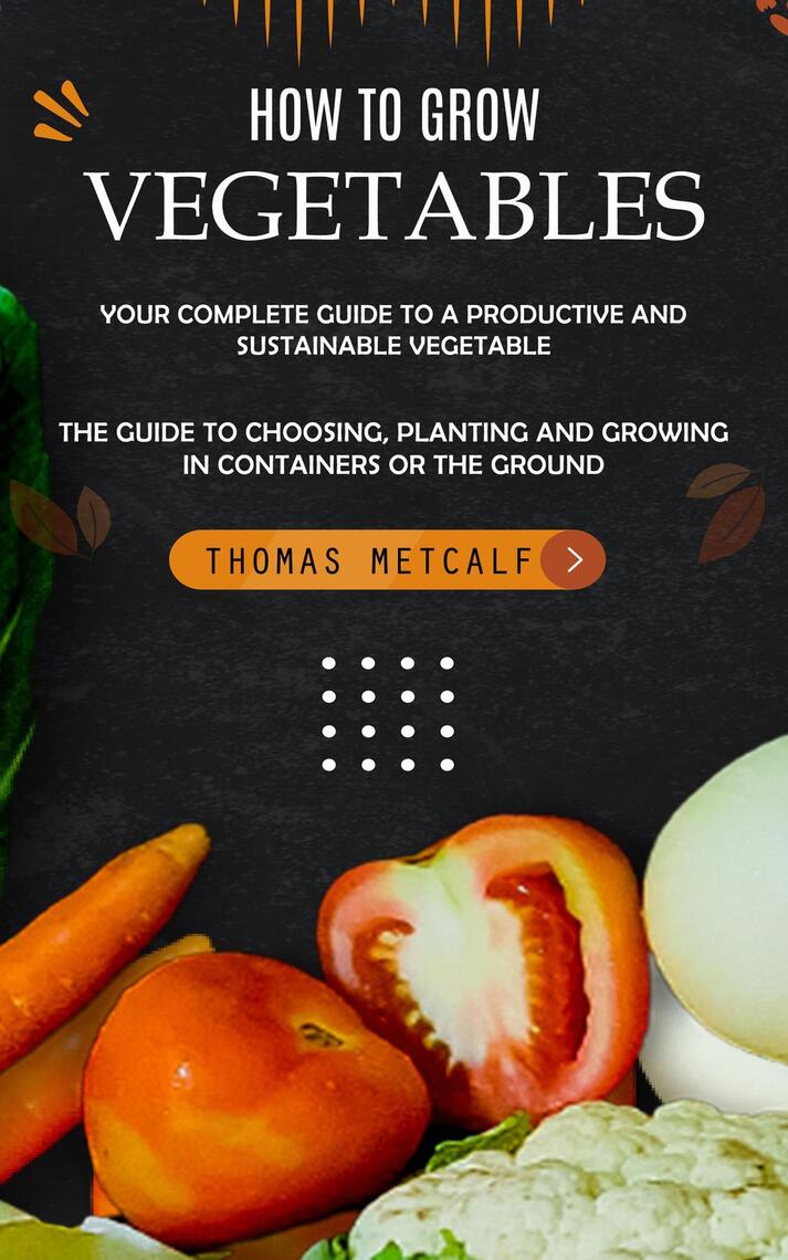 How to Grow Vegetables by Thomas Metcalf (Ebook) - Read free for 30 days