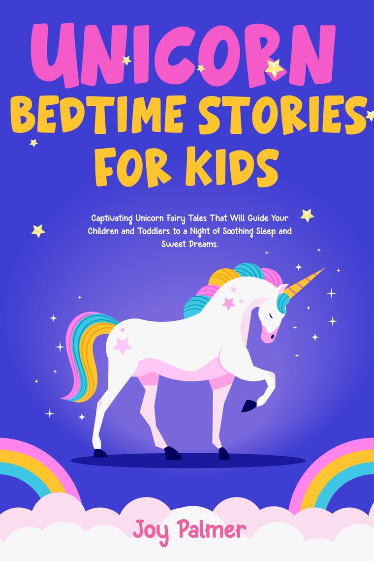Unicorn Bedtime Stories For Kids by Joy Palmer (Ebook) - Read free for 30 days