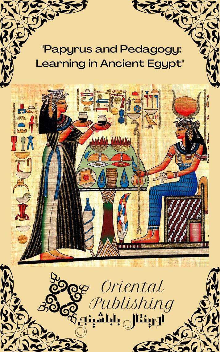 Papyrus and Pedagogy Learning in Ancient Egypt by Oriental Publishing ...