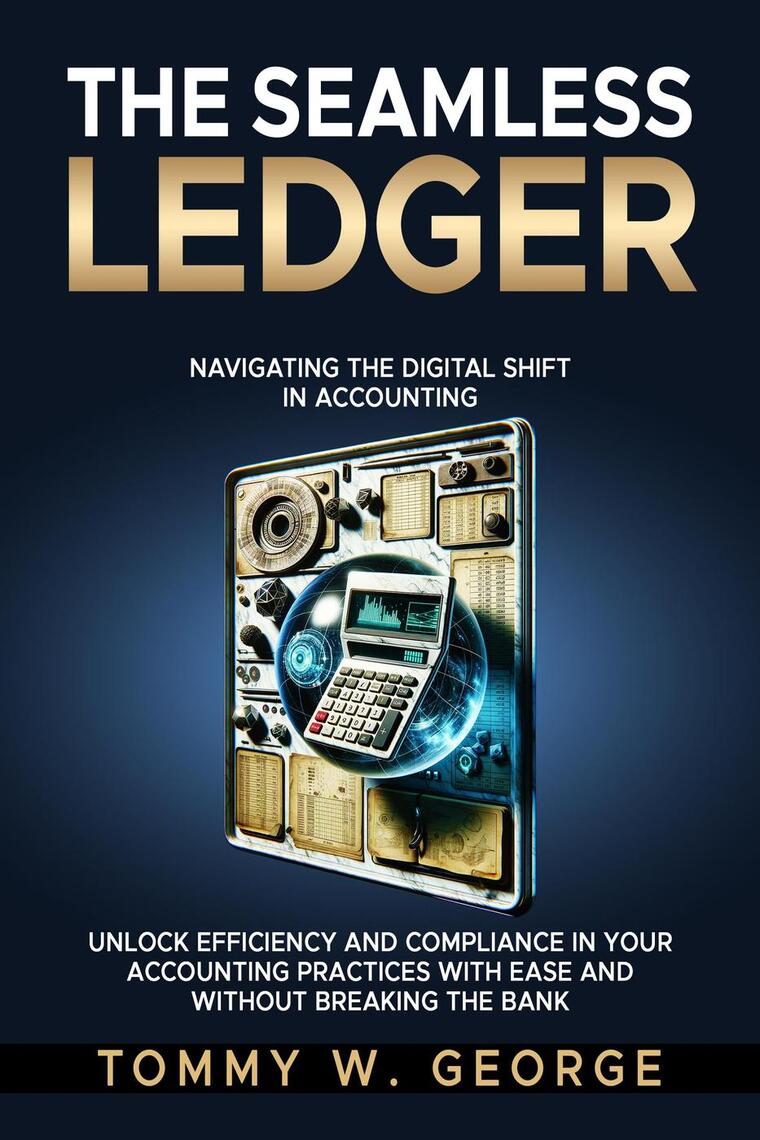 The Seamless Ledger: Navigating the Digital Shift in Accounting by ...