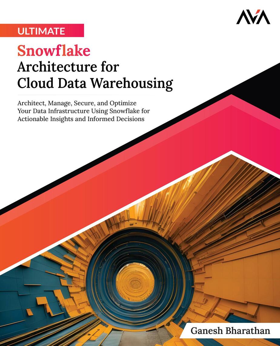 Ultimate Snowflake Architecture for Cloud Data Warehousing by Ganesh ...