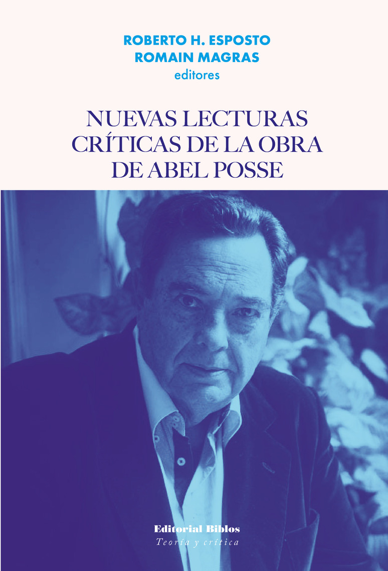 Nuevas lecturas críticas de la obra de Abel Posse de Roberto H. Esposto y Romain Magras (Libro ...