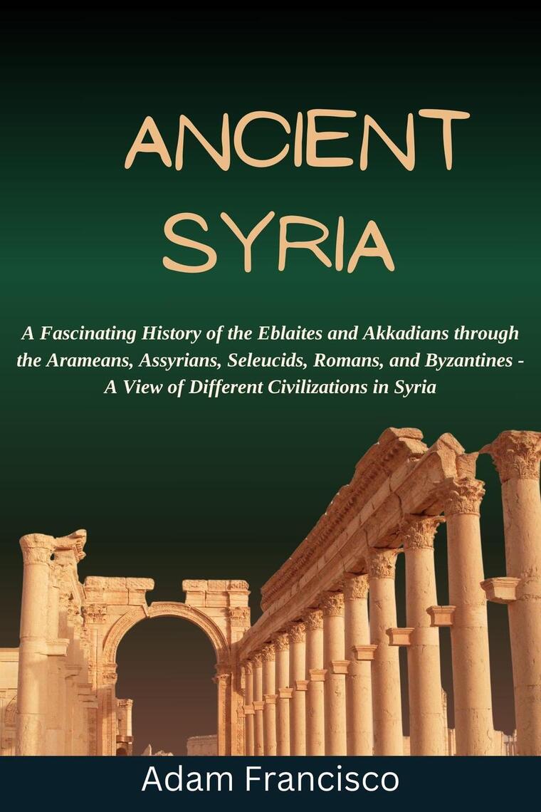 Ancient Syria:A Fascinating History of the Eblaites and Akkadians ...