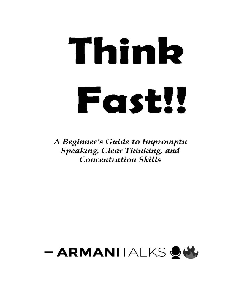 Think Fast!! A Beginner's Guide to Impromptu Speaking, Clear Thinking ...