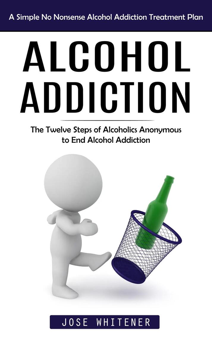 Alcohol Addiction by Jose Whitener (Ebook) - Read free for 30 days