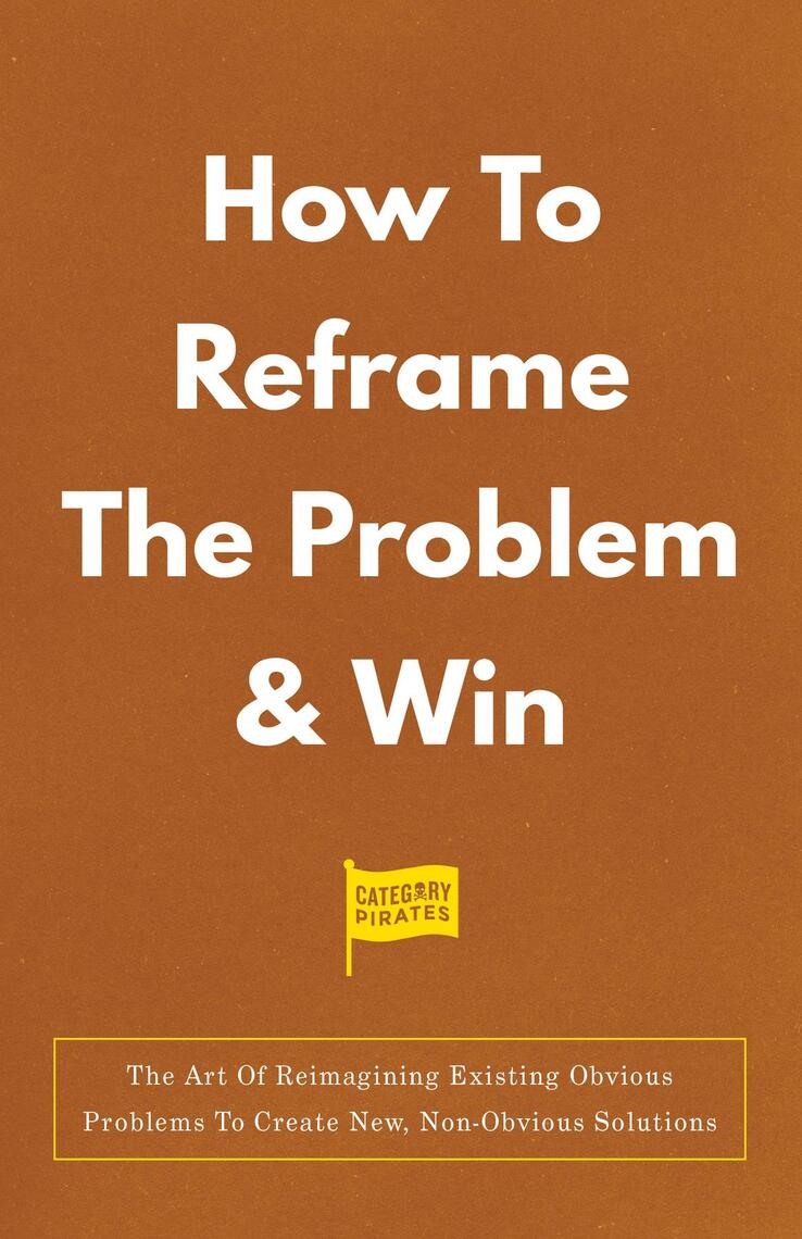 How To Reframe The Problem & Win by Category Pirates (Ebook) - Read ...