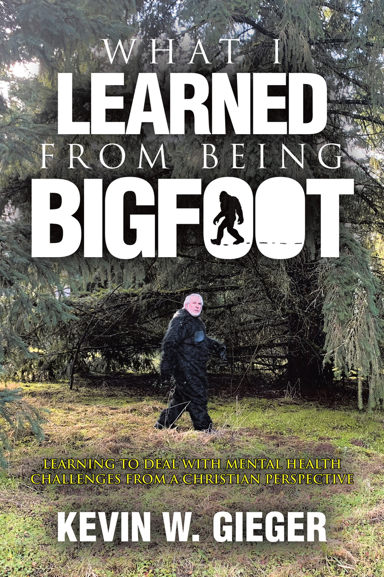 What I Learned From Being Bigfoot by Kevin W. Gieger (Ebook) - Read ...