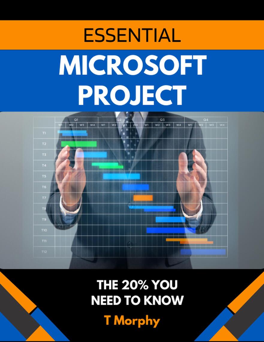 Essential Microsoft Project by T Morphy (Ebook) - Read free for 30 days