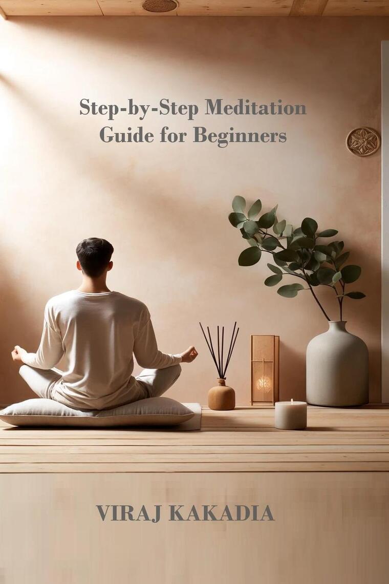 Step-by-Step Meditation Guide for Beginners by Viraj kakadia (Ebook ...