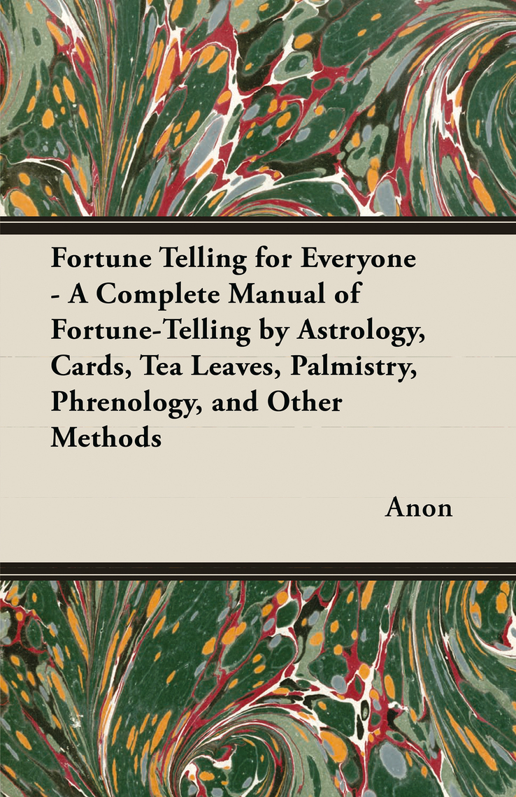 Fortune Telling for Everyone - A Complete Manual of Fortune-Telling by ...