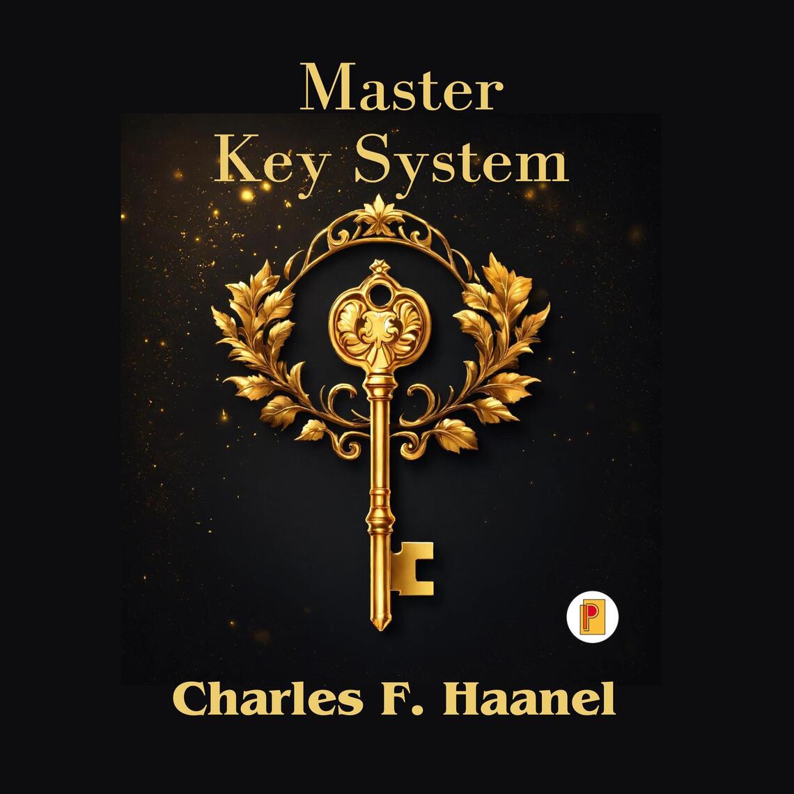 The Charles Haanel Master Key System by Charles F. Haanel (Ebook ...