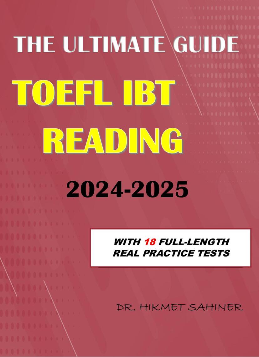 The Ultimate Guide to the TOEFL iBT® Reading Section 2024-2025 by Hikmet Sahiner (Ebook) - Read ...