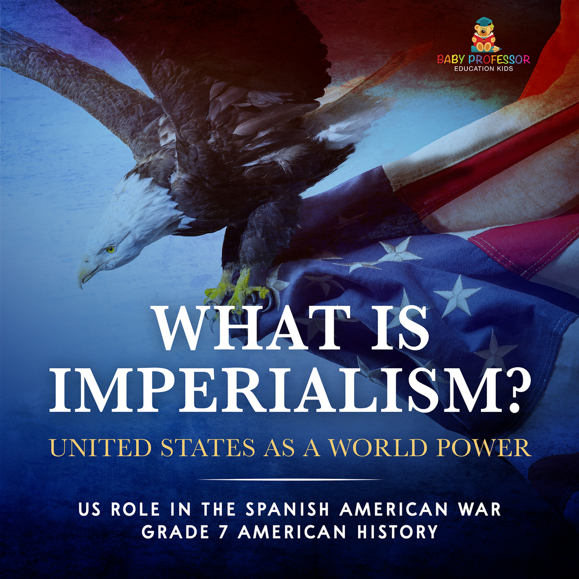 What Is Imperialism? United States as a World Power | Role in the ...