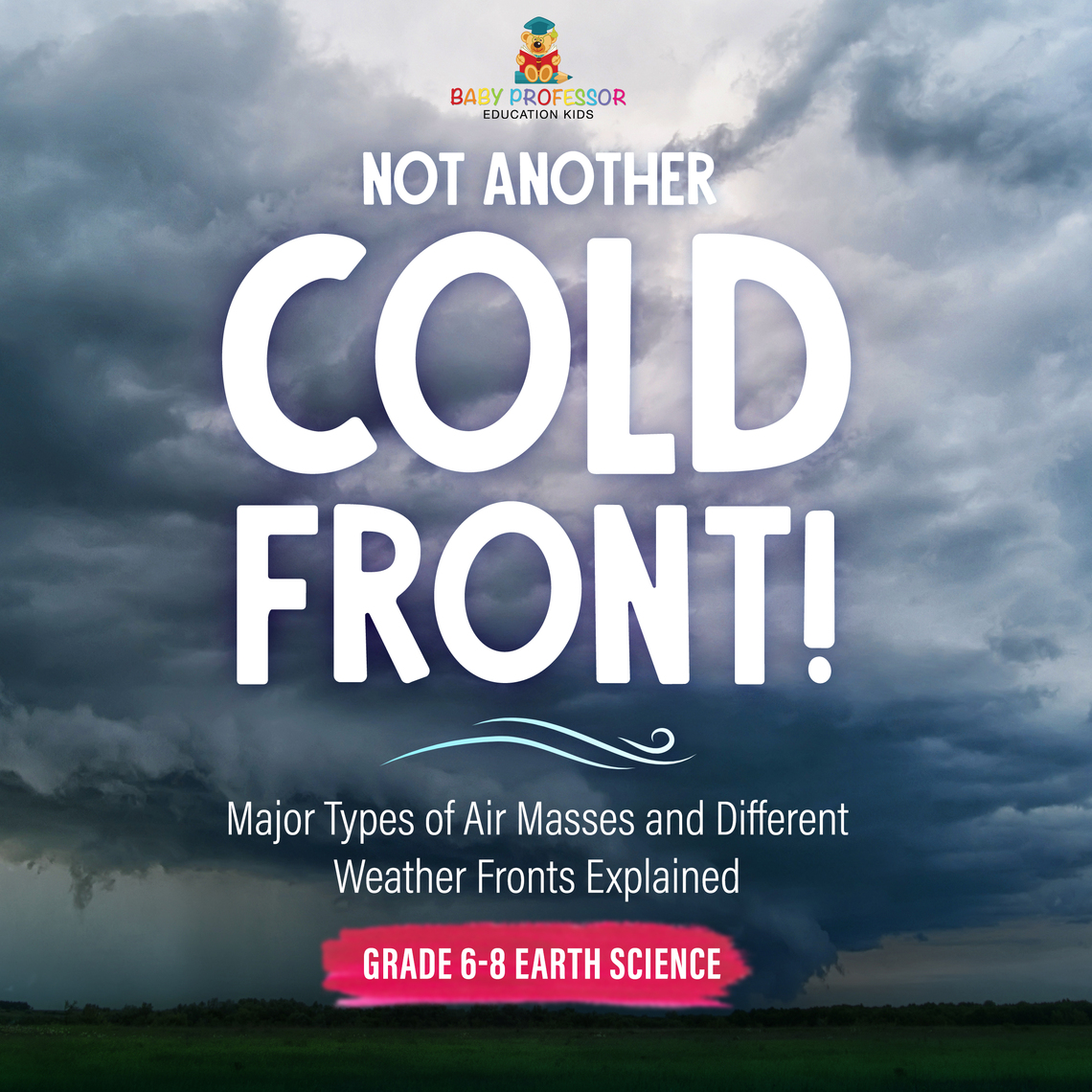Not Another Cold Front! Major Types of Air Masses and Different Weather ...