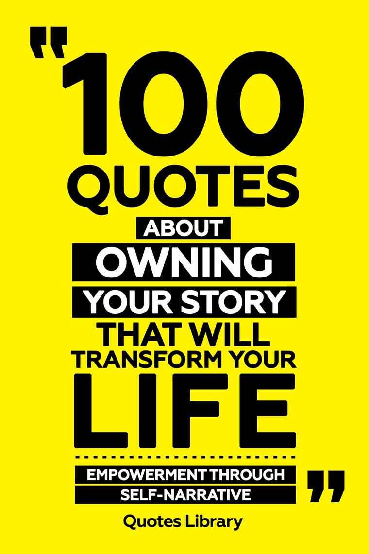 100 Quotes About Owning Your Story That Will Transform Your Life ...