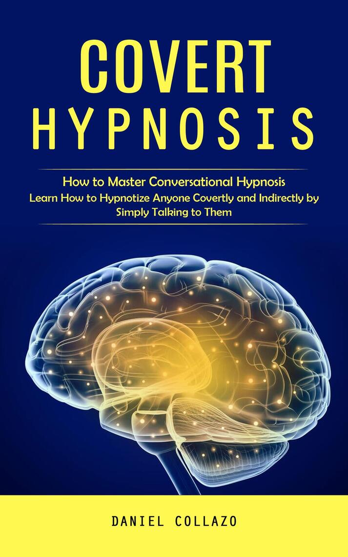 Covert Hypnosis by Daniel Collazo (Ebook) - Read free for 30 days