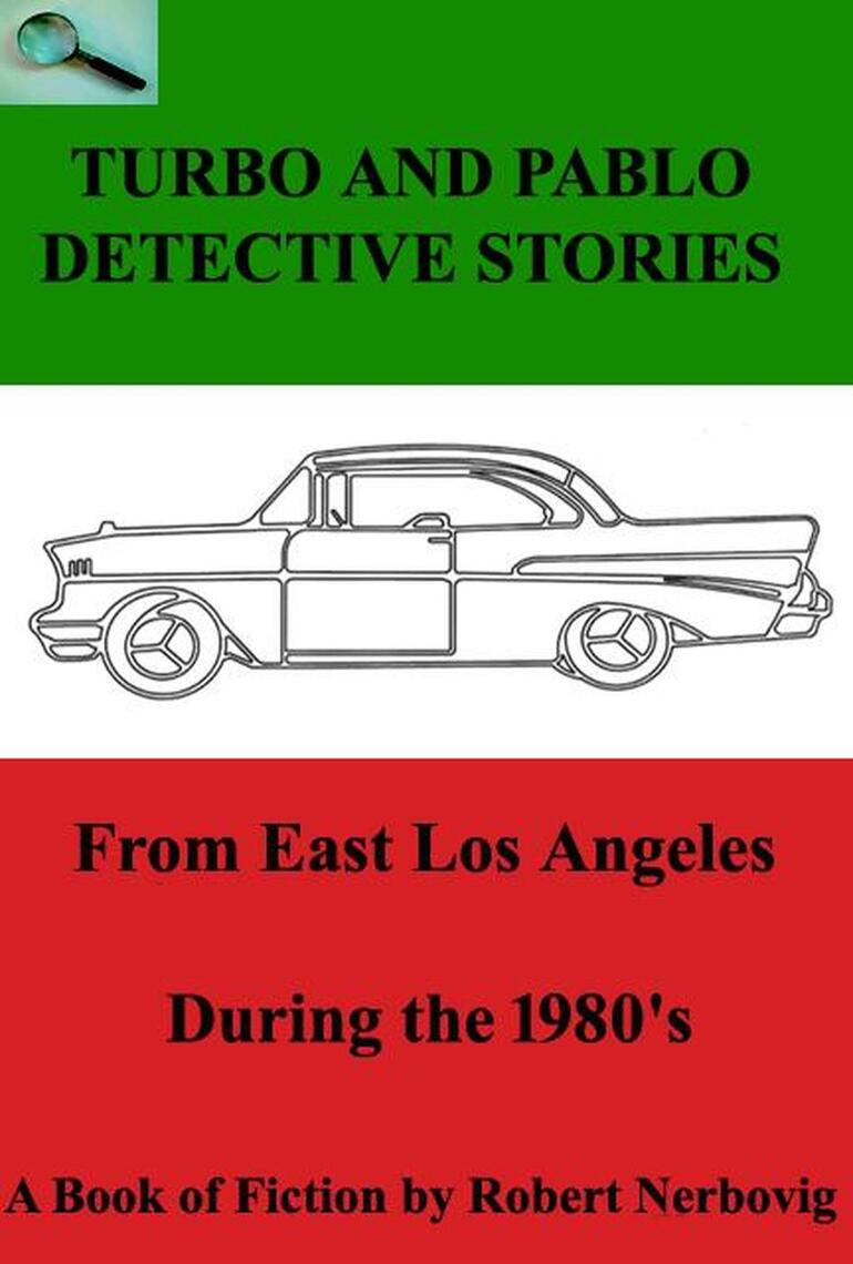Turbo and Pablo Detective Stories From East Los Angeles During the ...