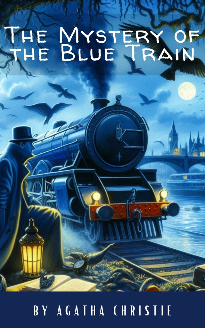The Mystery of the Blue Train: A Riveting Hercule Poirot Adventure by ...
