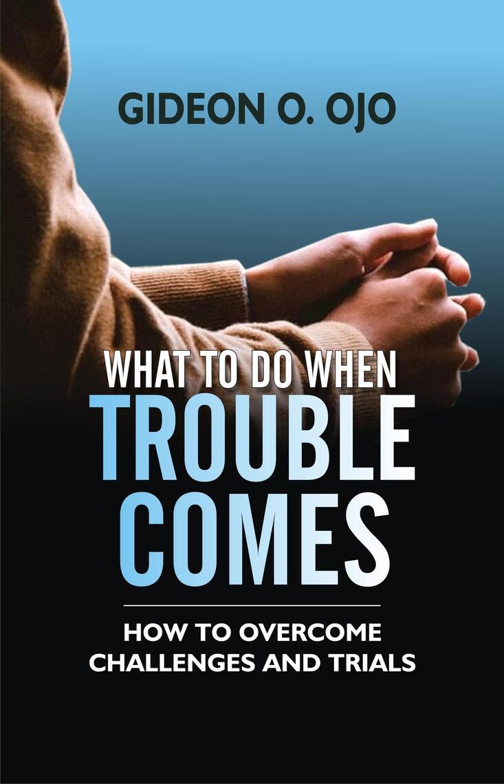 WHAT TO DO WHEN TROUBLE COMES by Ojo (Ebook) - Read free for 30 days