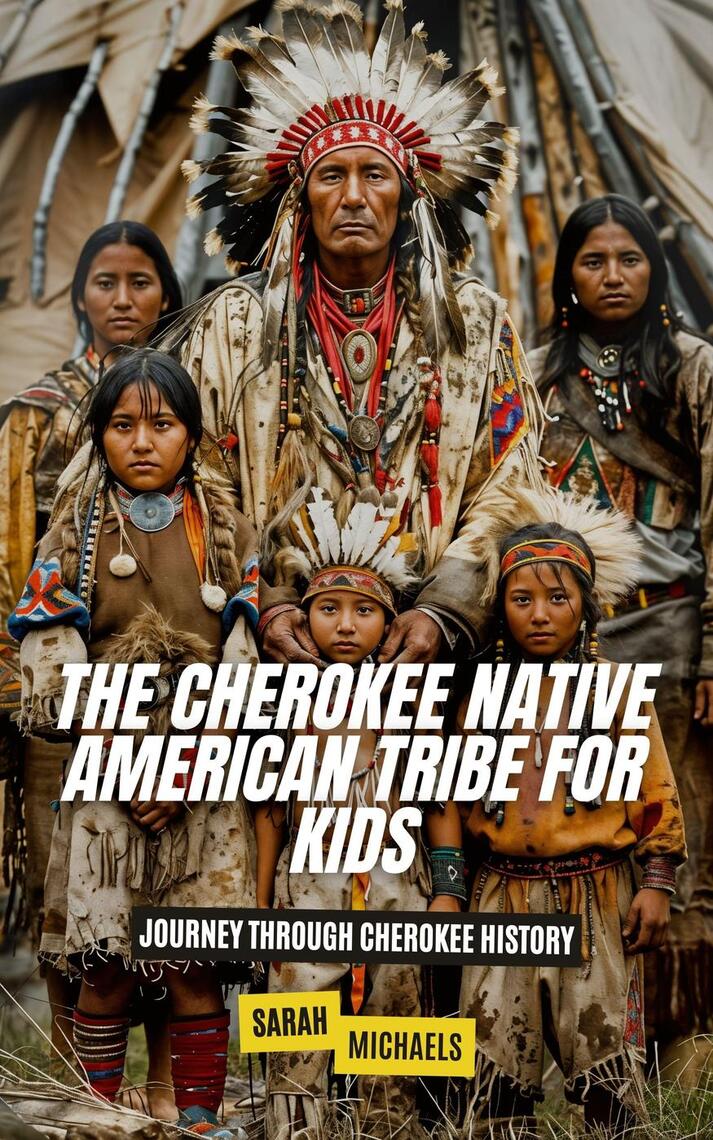 The Cherokee Native American Tribe For Kids: Journey Through Cherokee ...