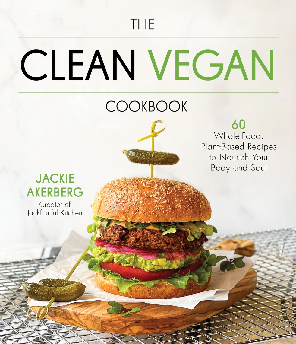 The Clean Vegan Cookbook by Jackie Akerberg (Ebook) - Read free for 30 days
