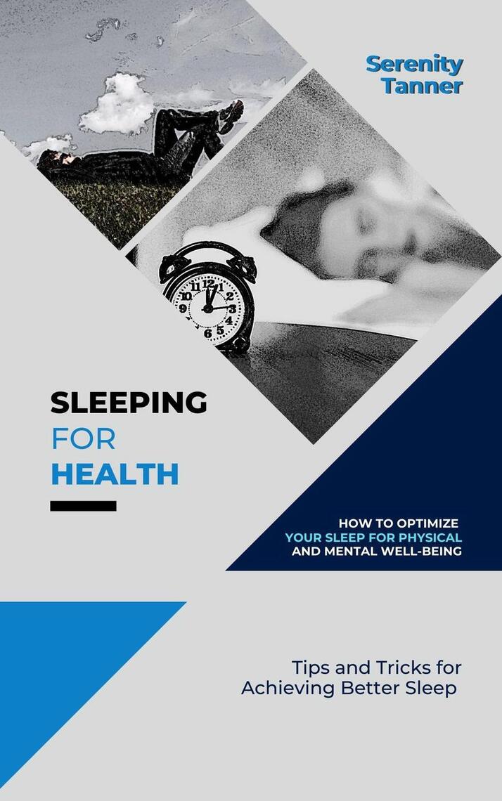 Sleeping for Health-How to Optimize Your Sleep for Physical and Mental ...