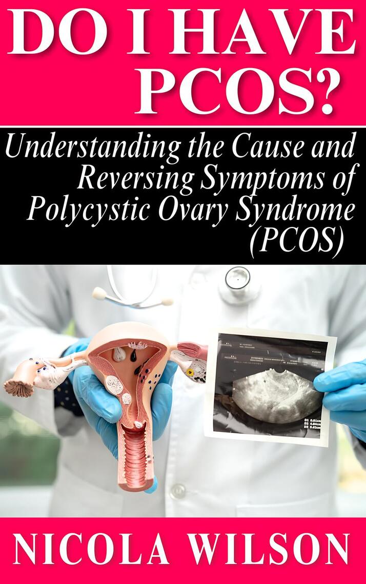 Do I Have PCOS? Understanding the Cause and Reversing Symptoms of ...