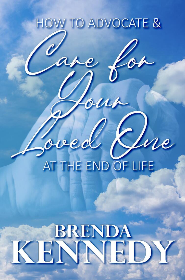 How to Advocate and Care for Your Loved One at the End of Life by ...