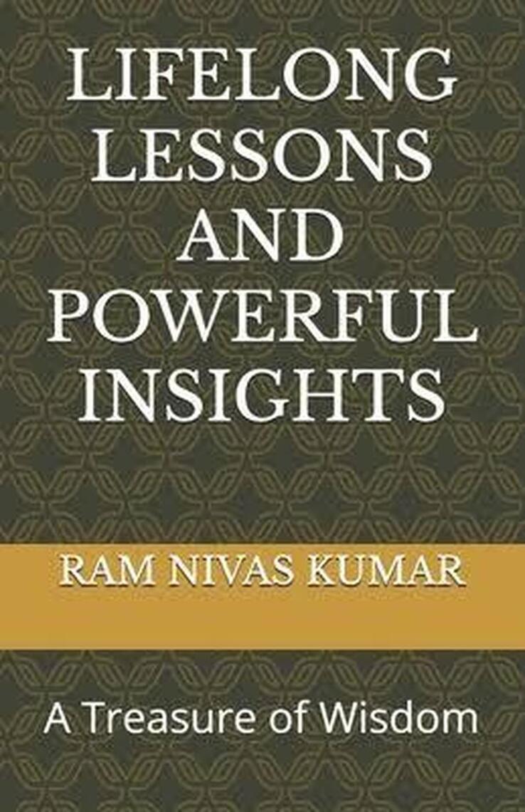 Lifelong Lessons And Powerful Insights: A Treasure of Wisdom by Ram ...