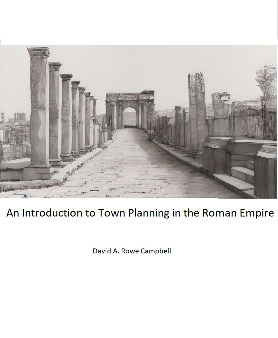 Introduction to Town Planning in the Roman Empire by David A Rowe ...