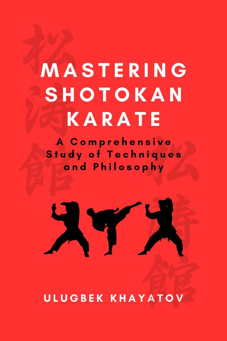 Mastering Shotokan Karate: A Comprehensive Study of Techniques and ...