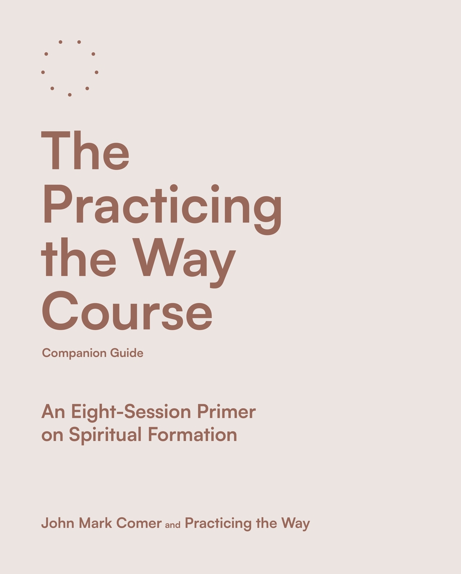 The Practicing the Way Course Companion Guide by John Mark Comer (Ebook ...