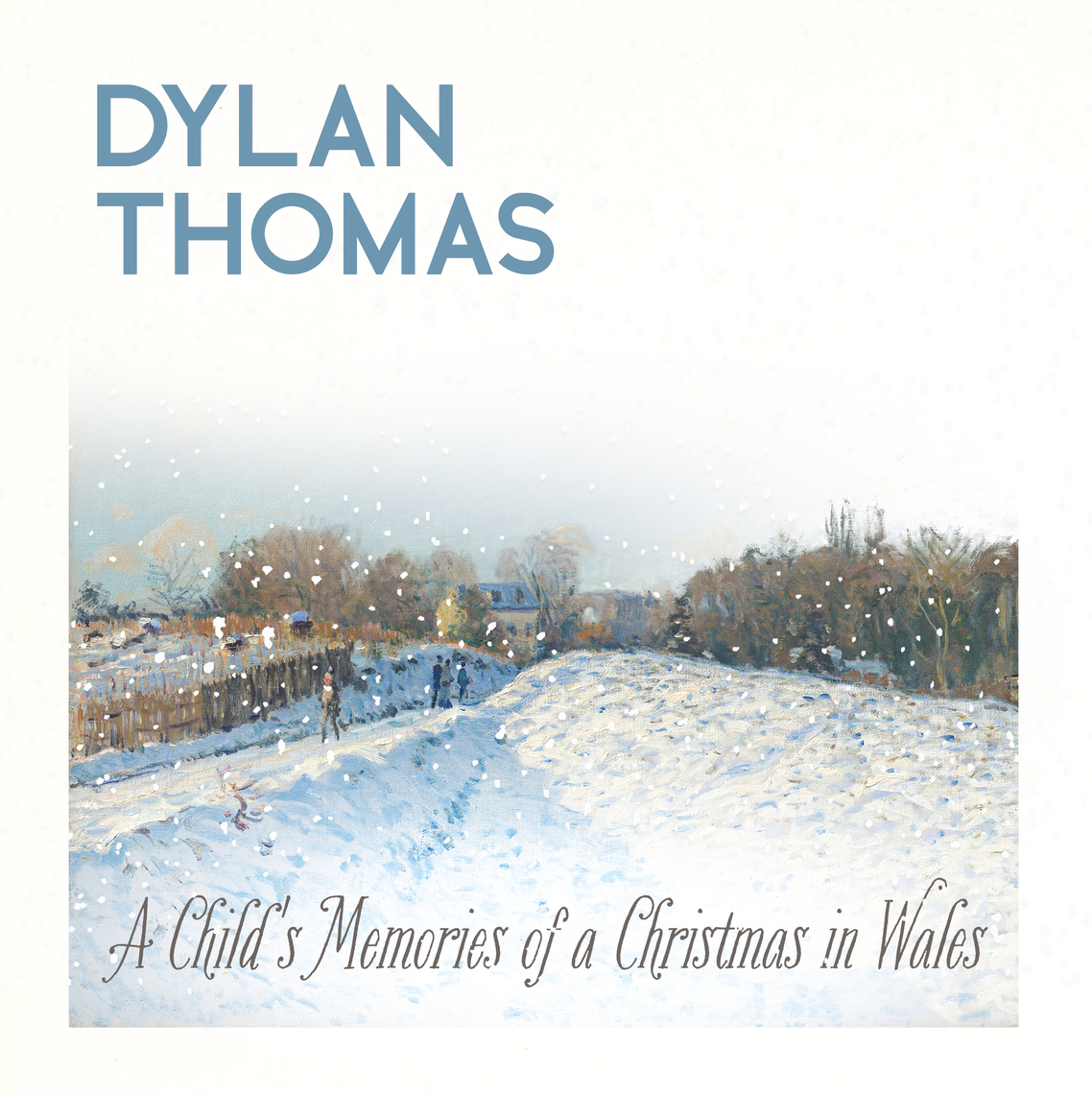 Dylan Thomas' A Child's Memories of a Christmas in Wales by Dylan ...