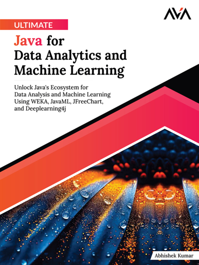 Ultimate Java for Data Analytics and Machine Learning by Abhishek Kumar ...