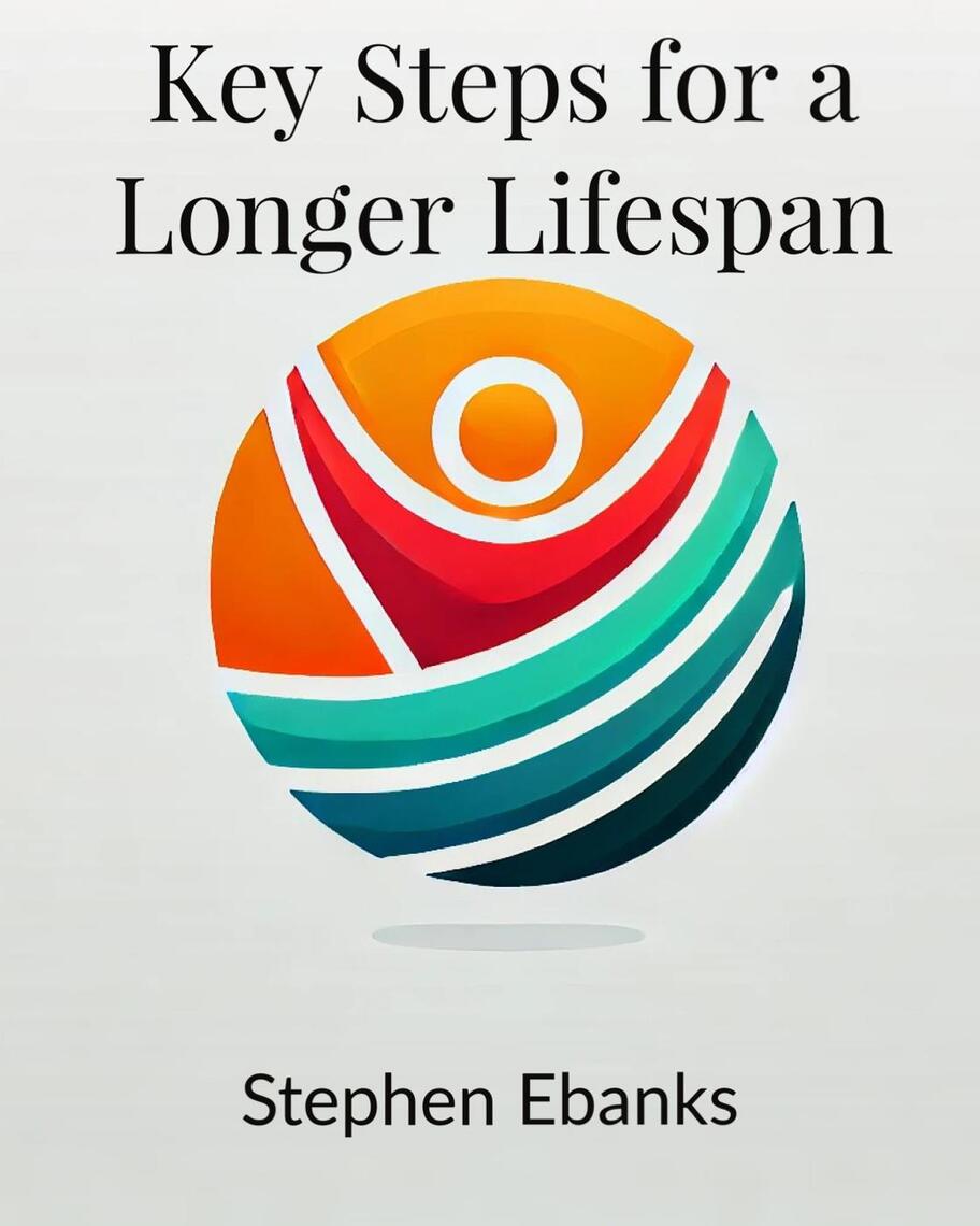 Key Steps for a Longer Lifespan by Stephen Ebanks (Ebook) - Read free ...