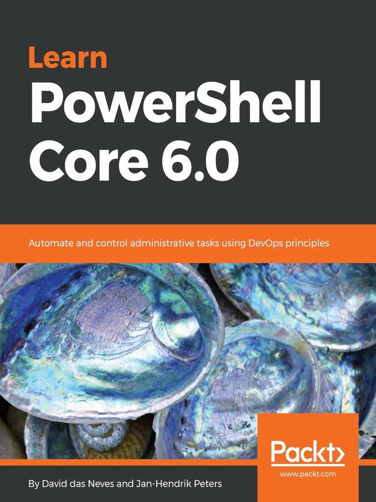 Learn PowerShell Core 6.0 by David das Neves, Jan-Hendrik Peters (Ebook) - Read free for 30 days