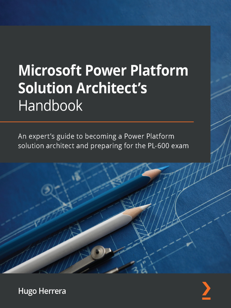 Microsoft Power Platform Solution Architect's Handbook by Hugo Herrera ...