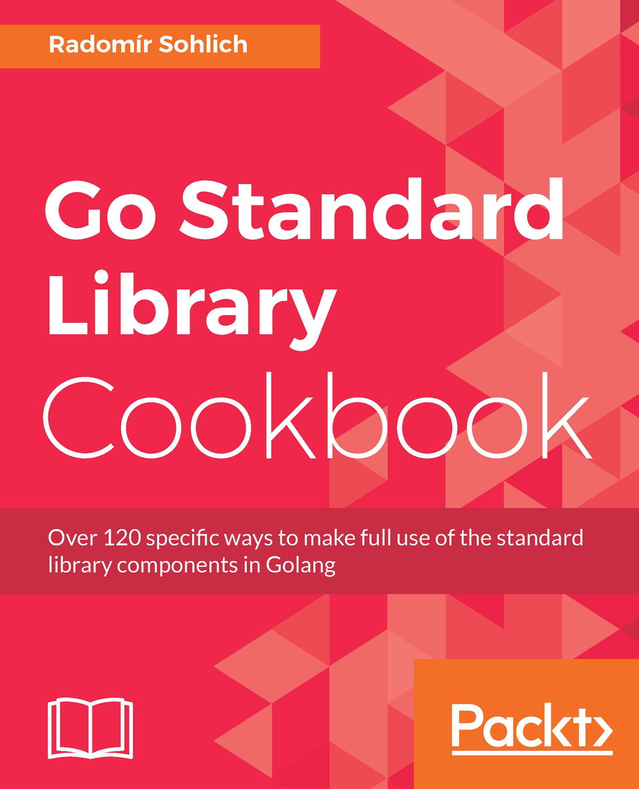 Go Standard Library Cookbook by Radomír Sohlich (Ebook) - Read free for ...