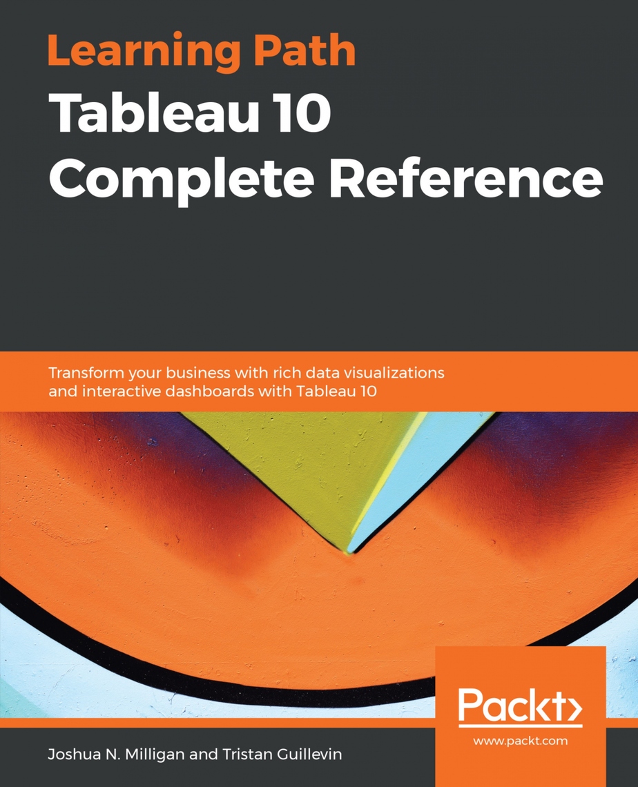Tableau 10 Complete Reference by Joshua N. Milligan, Tristan Guillevin ...