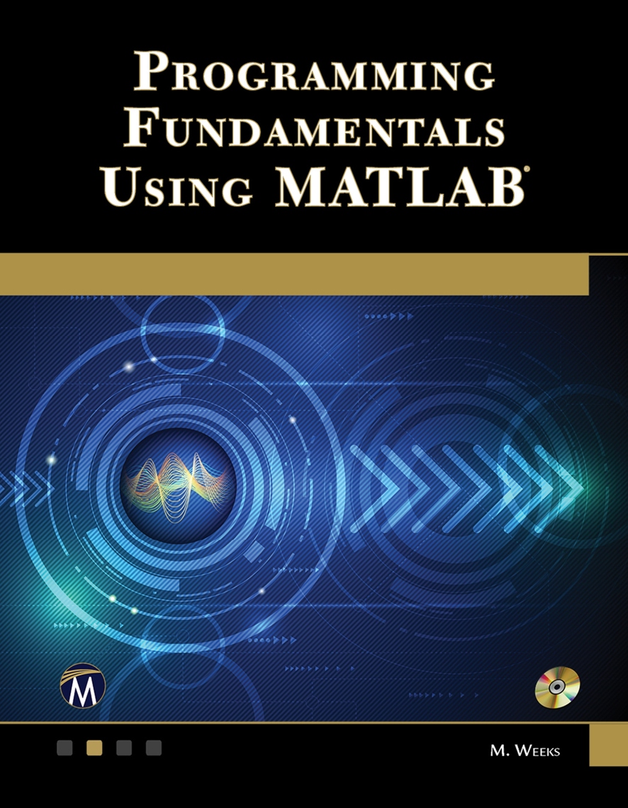 Programming Fundamentals Using MATLAB by Mercury Learning and Information, M. Weeks (Ebook ...