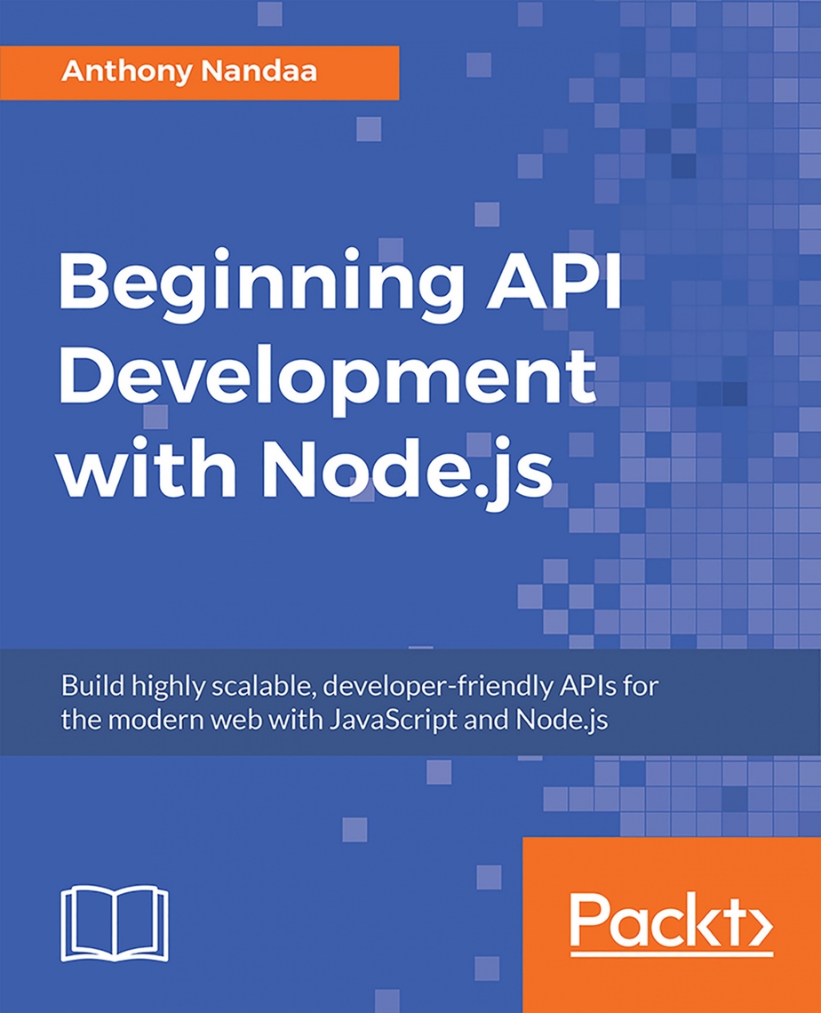 Beginning API Development with Node.js by Anthony Nandaa (Ebook) - Read ...