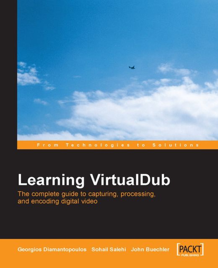 Learning VirtualDub: The Complete Guide to Capturing, Processing and ...