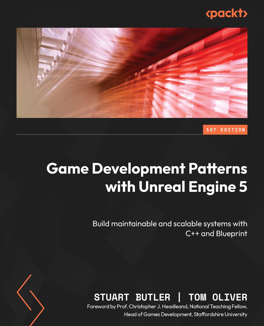 Game Development Patterns with Unreal Engine 5 by Stuart Butler, Tom Oliver, Christopher J ...
