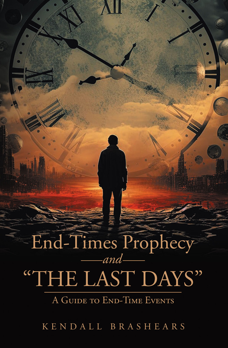 End-Times Prophecy and “The Last Days” by Kendall Brashears (Ebook ...