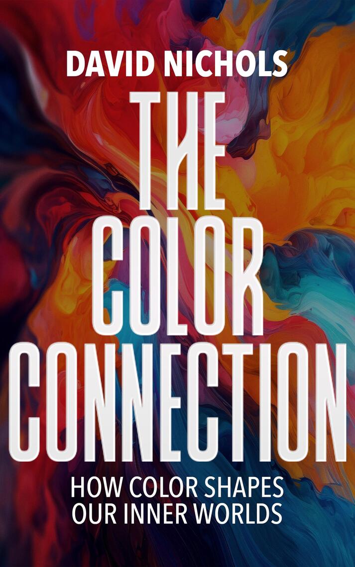 The Color Connection, How Color Shapes Our Inner Worlds by David ...