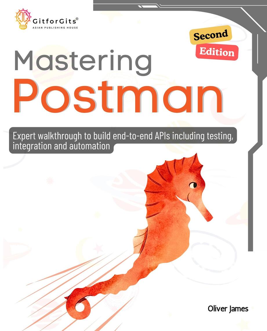 Mastering Postman, Second Edition by Oliver James (Ebook) - Read free ...
